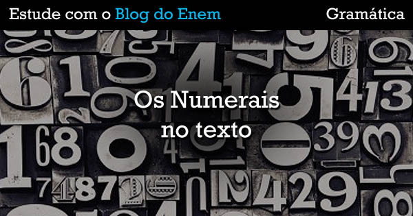 Numerais – Revisão de Gramática para vestibular e Enem.