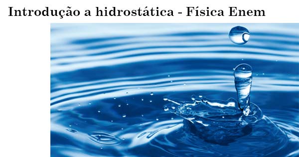 Hidrostática: O que você lembra sobre os estados da matéria?