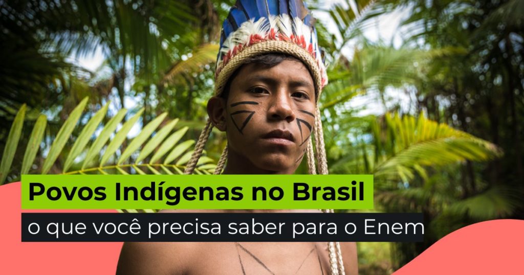 Povos Indígenas no Brasil: o que você precisa saber para o Enem
